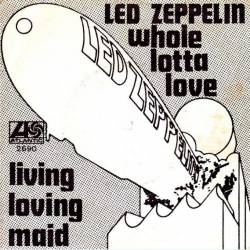 Led Zeppelin Whole Lotta Love - Livin' Lovin' Maid (7'')- Spirit of Metal Webzine (en)